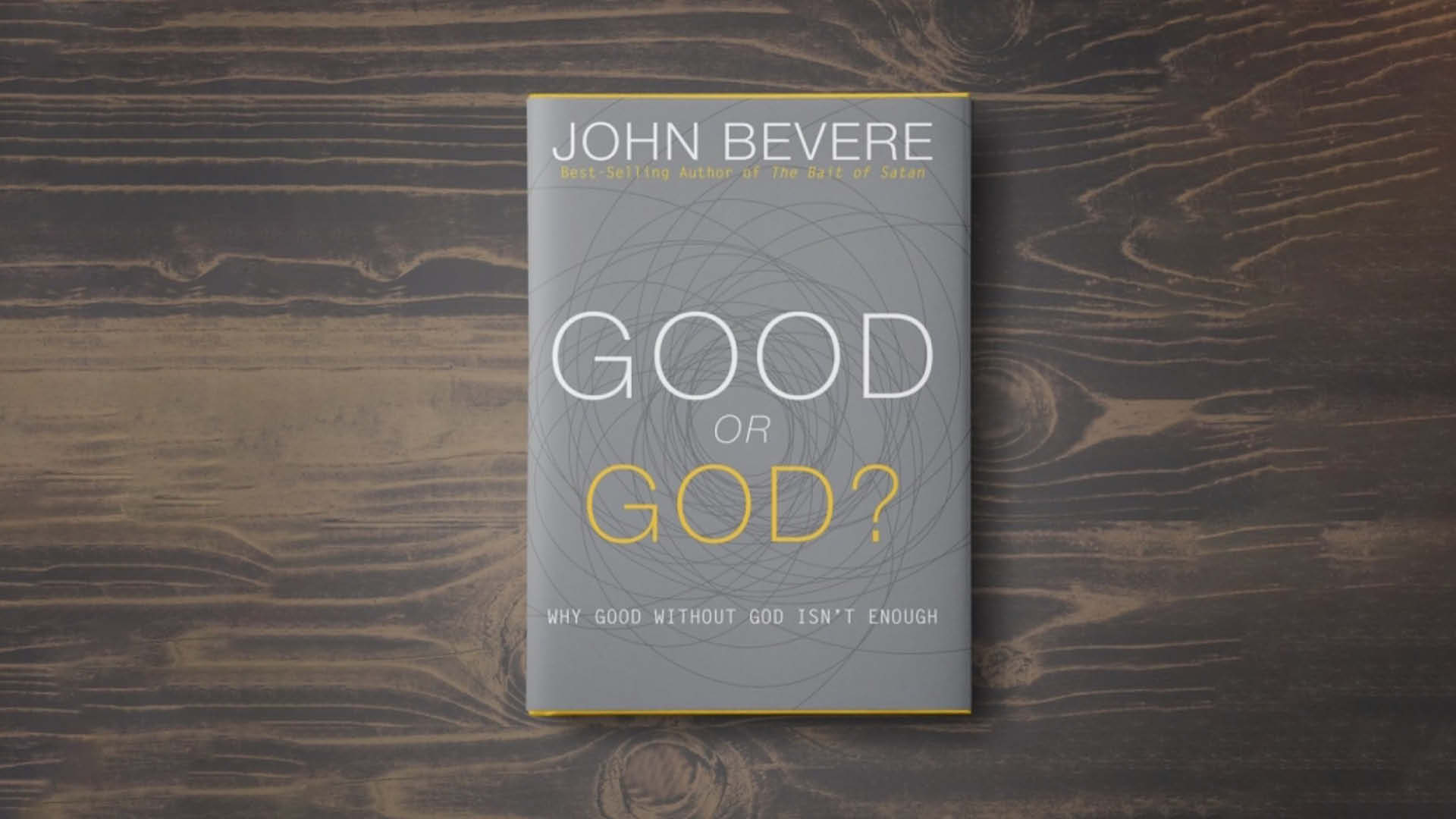 Good or God? by John Bevere | Christ Fellowship Church