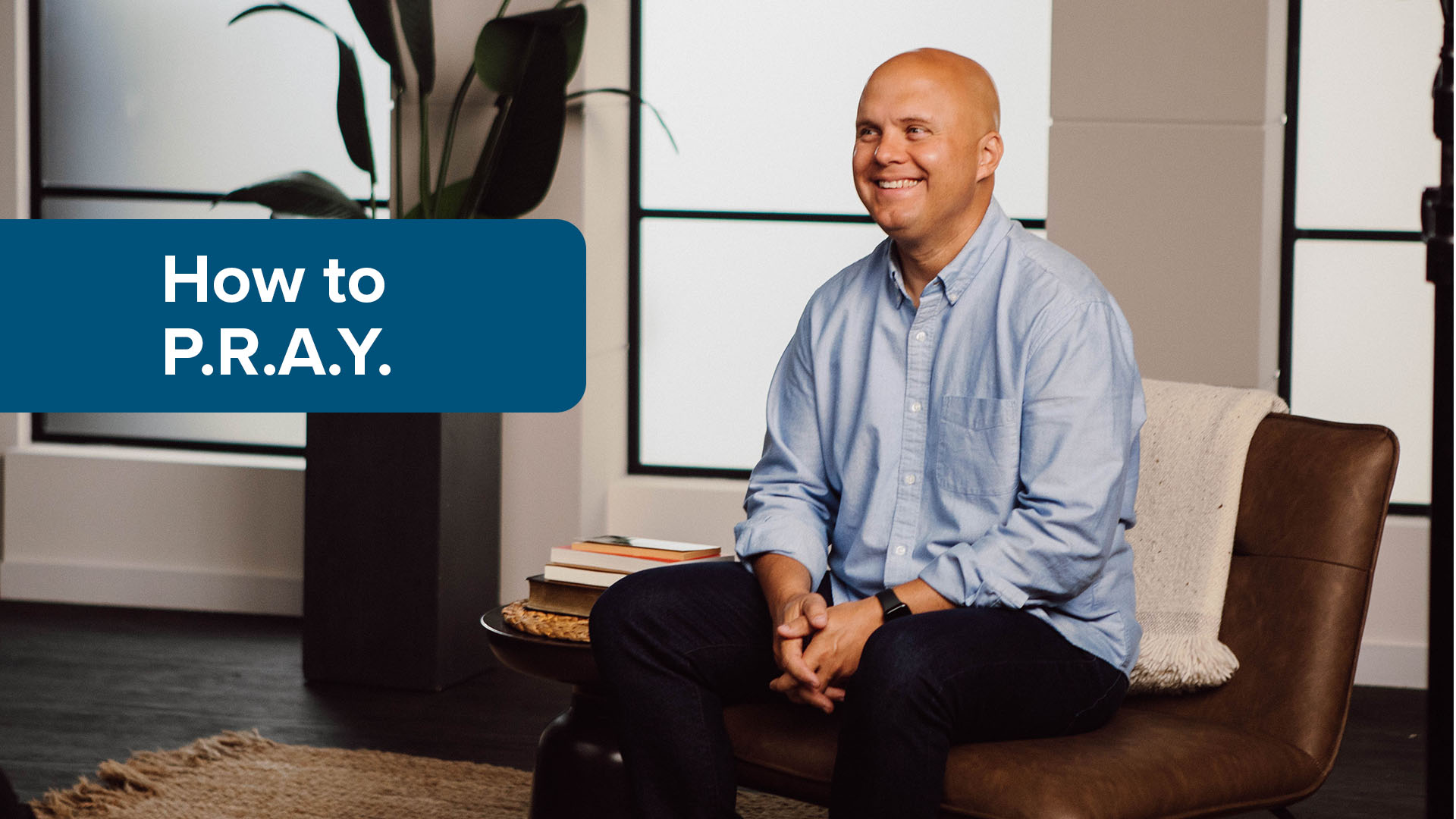 How to P.R.A.Y. | Christ Fellowship Church