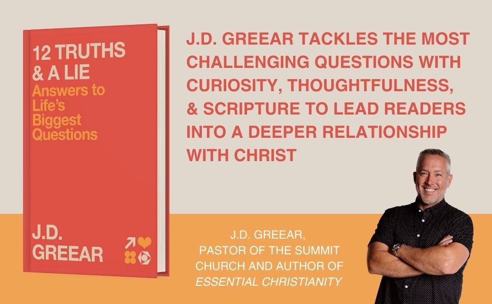12 Truths & A Lie by JD Greear | Christ Fellowship Church