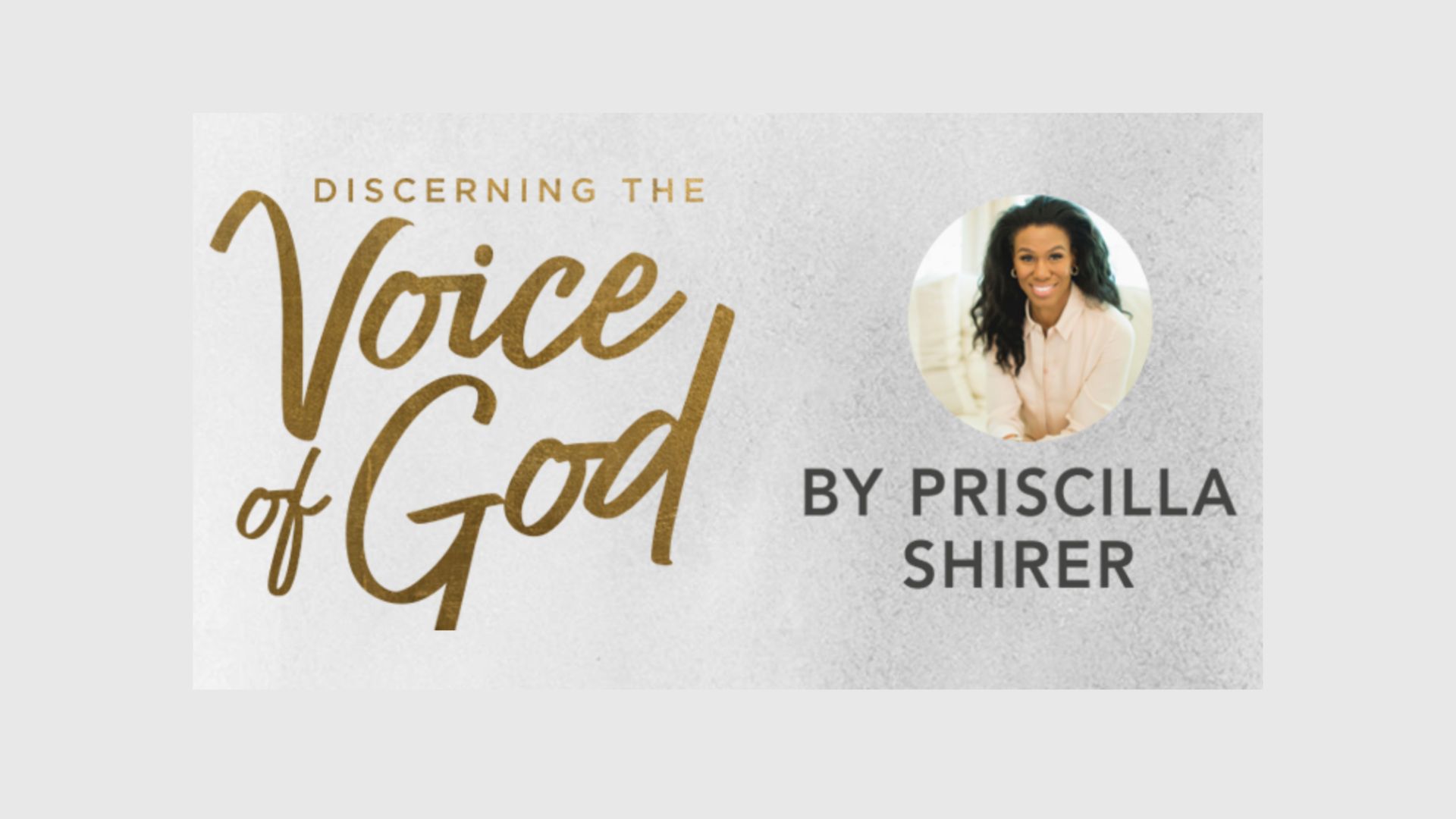 Discerning the Voice of God by Priscilla Shirer | Christ Fellowship Church